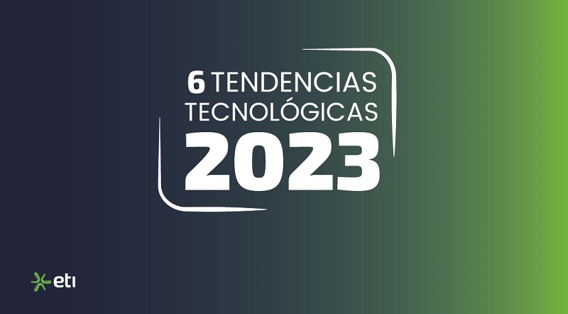 6 tendencias tecnológicas para 2023 6 tendencias tecnológicas para 2023
